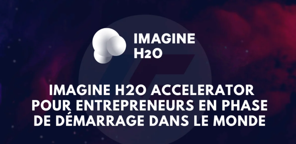 Imagine H2O Accelerator 2025 pour entrepreneurs en phase de démarrage
